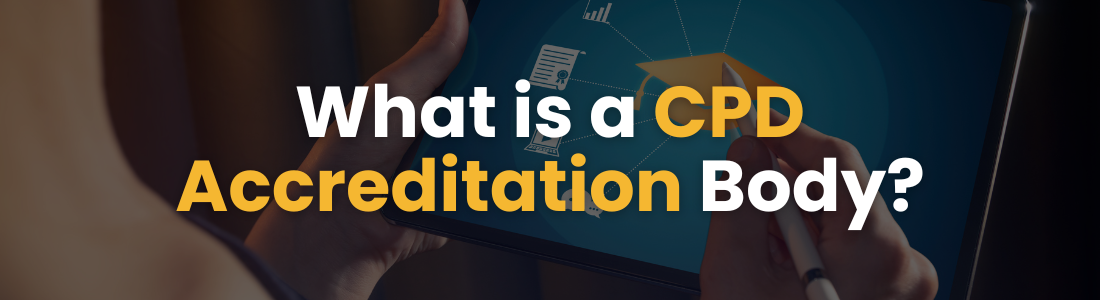 CPD Accreditation: What are CPD Accreditation Bodies?